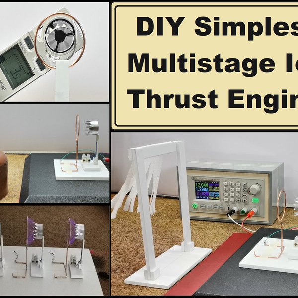 DIY Simplest Multistage Ion Thrust Plasma Engine | Hackaday.io