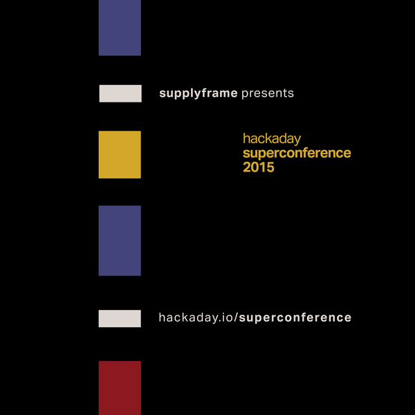 2015 Hackaday SuperConference | Hackaday.io