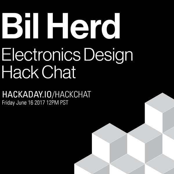 Electronics Design Hack Chat With Bil Herd Hackaday Io