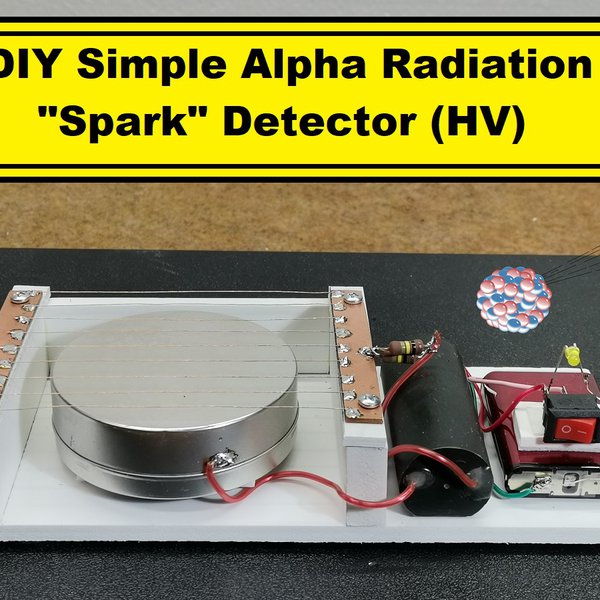 DIY Simple Alpha Radiation Spark Detector (HV) | Hackaday.io
