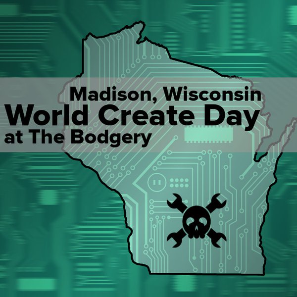 World Create Day - Madison | Hackaday.io