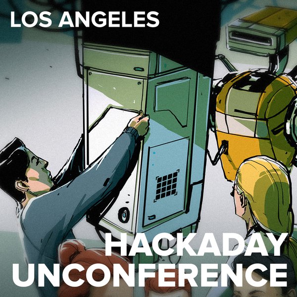 Hackaday Unconference - Los Angeles | Hackaday.io