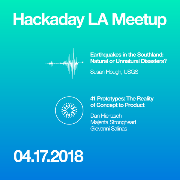 Hackaday LA April Meetup | Hackaday.io