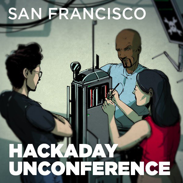 Hackaday Unconference - San Francisco | Hackaday.io