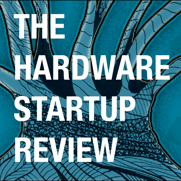 The Hardware Startup Review | Hackaday.io