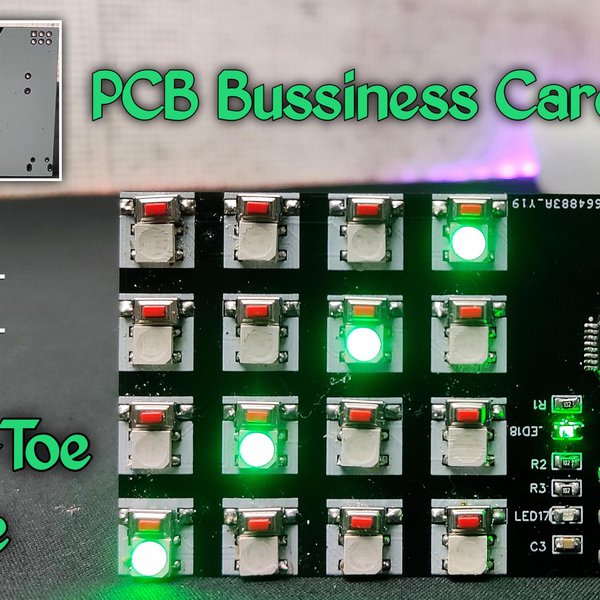 PCB Bussiness Card With 4*4 Tic Tac Toe Game | Hackaday.io