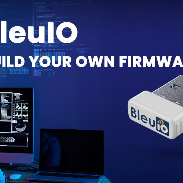 Build your own firmware for BleuIO | Hackaday.io