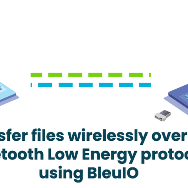 Transfer files over the Bluetooth using BleuIO | Hackaday.io