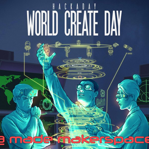 World Create Day @ Made Makerspace | Hackaday.io